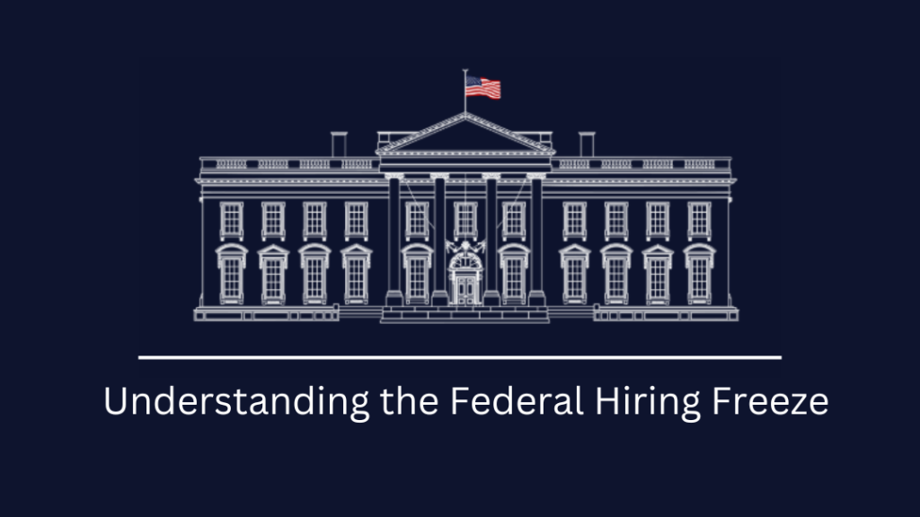 Understanding the Federal Hiring Freeze and its Impact on your Job and Internship Search ...